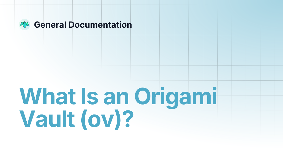 What Is an Origami Vault (ov)? | General Documentation