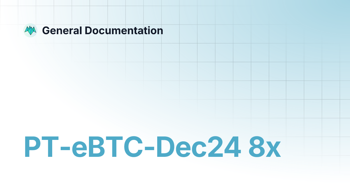 PT-eBTC-Dec24 8x | General Documentation