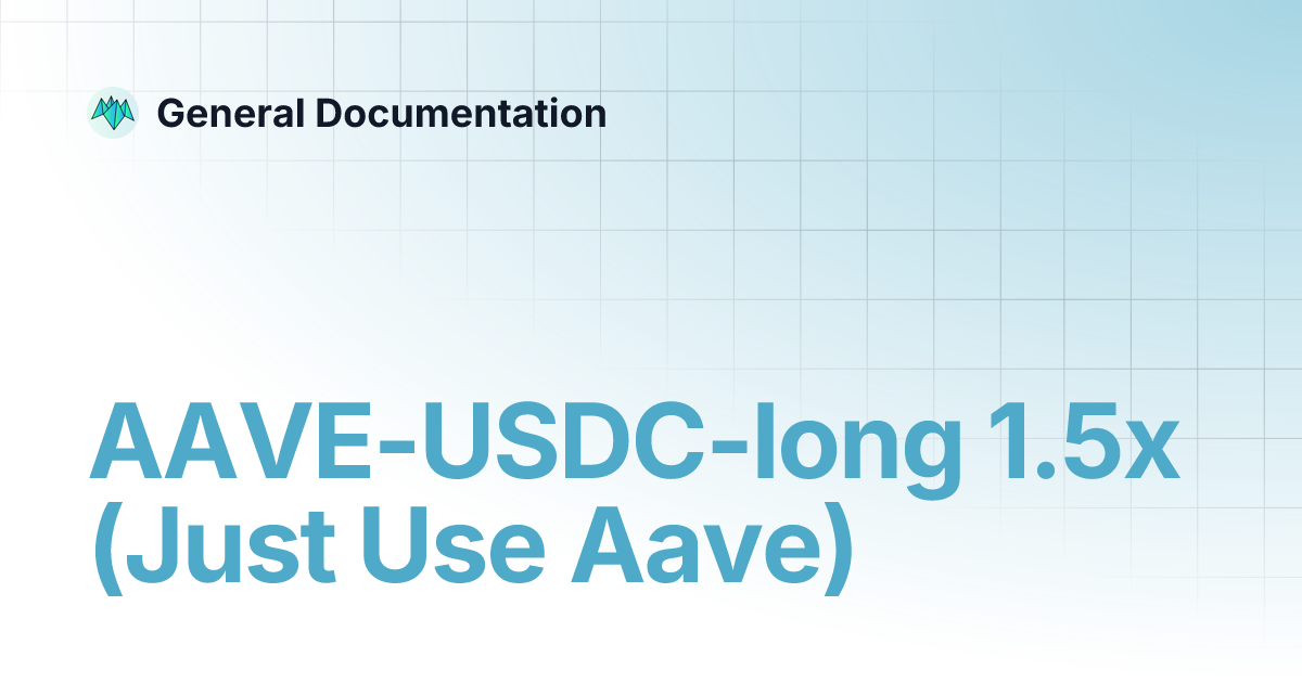 AAVE-USDC-long 1.5x (Just Use Aave) | General Documentation